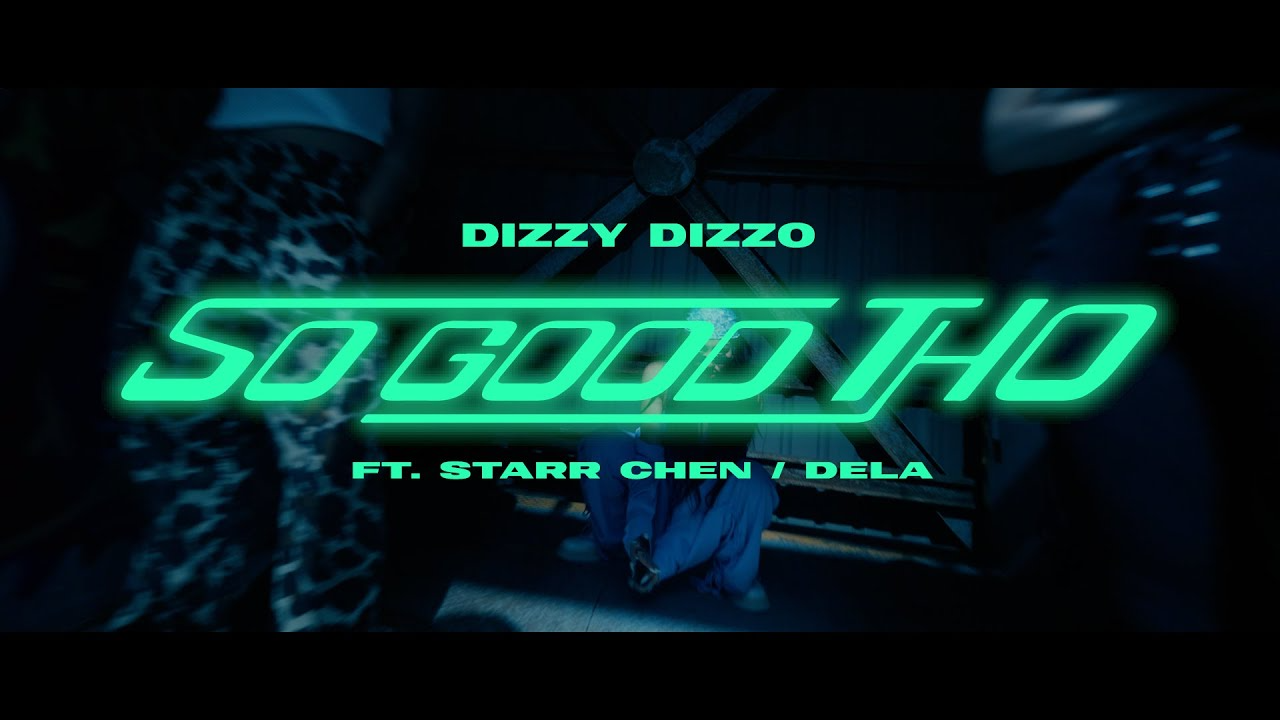 Dizzy Dizzo 蔡詩芸 ft.Starr Chen & DELAFAT【So Good Tho】Official Music Video- PaPiin