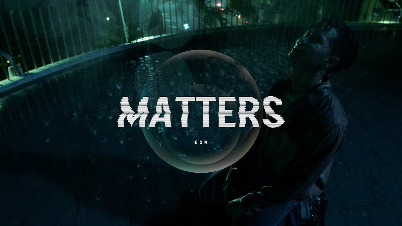 高爾宣OSN-Matters (Official Music Video)- PaPiin