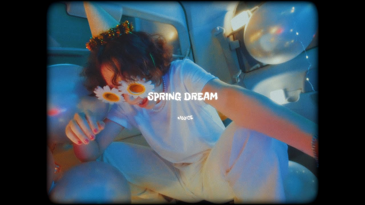 JOYCE 就以斯【SPRING DREAM】Official Music Video- PaPiin